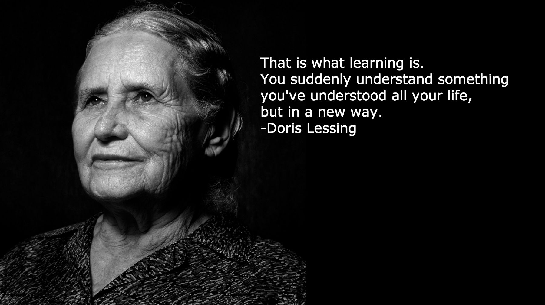 Doris Lessing: Learning is Understanding Something You've Understood ...