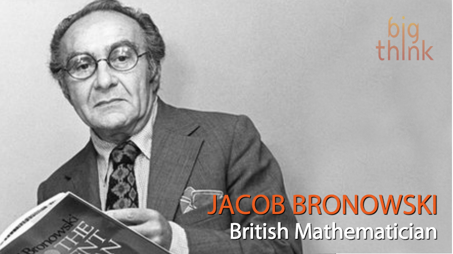 Jacob Bronowski: Don't Just Think. Do. - Big Think